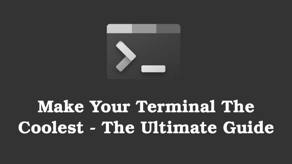 Make Your Terminal The Coolest – The Ultimate Guide – Undefined Knowledge